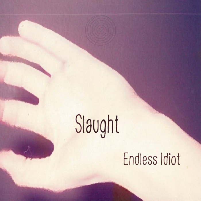 Slaught | Endless Idiot