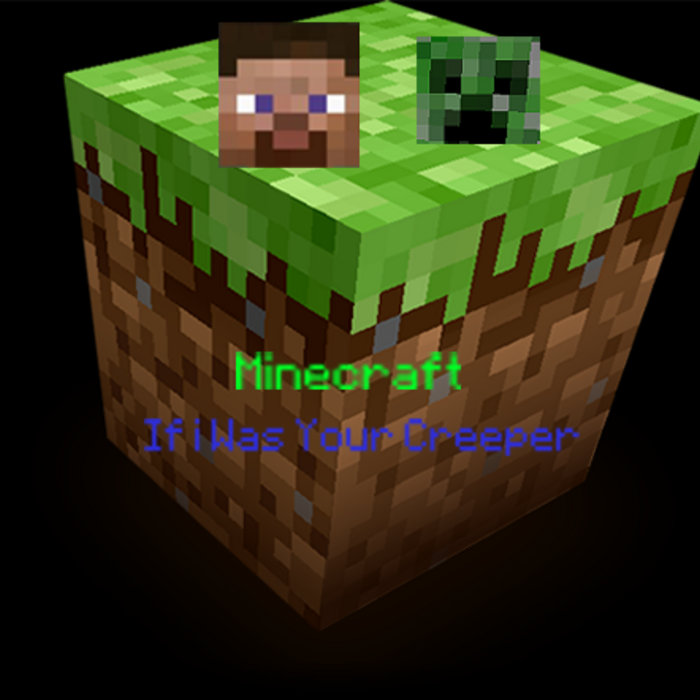 If i was your creeper (Minecraft Parody) | Tutorialabyss70