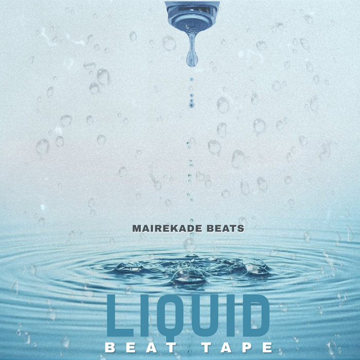 Liquid ( Beat Tape ) | Mairekade Beats | Mairekade Music