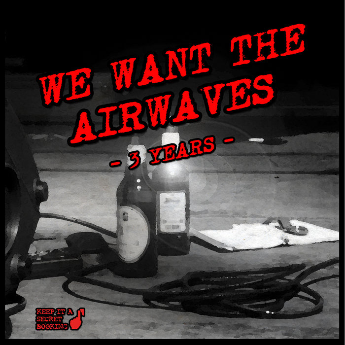 We Want The Airwaves: 3 Years | Keep it a Secret Records