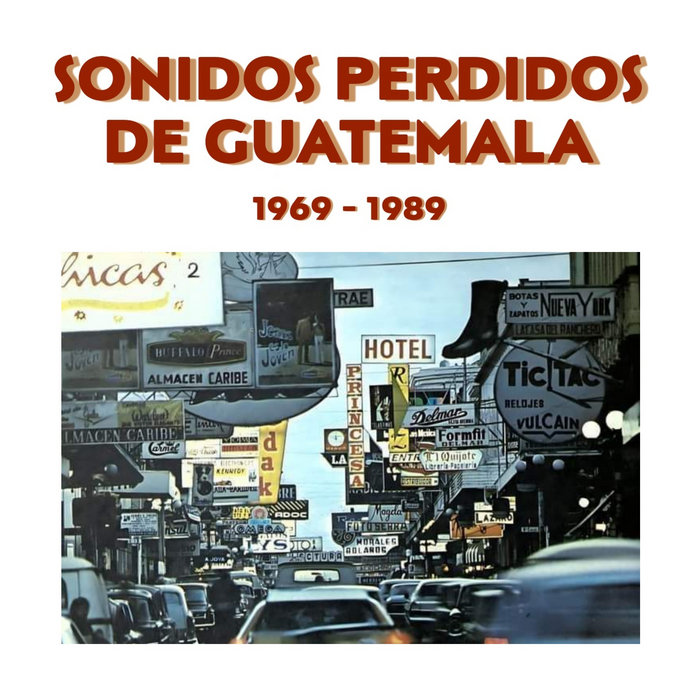 Sonidos Perdidos de Guatemala 1969 - 1989 Vol. IV | TUJAAL SOUNDS