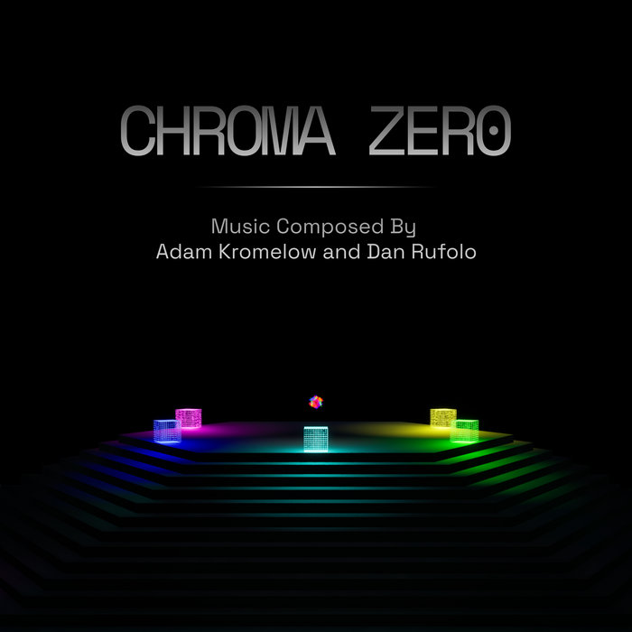 Chroma Zero (Original Soundtrack) | Adam Kromelow, Dan Rufolo | Adam Kromelow