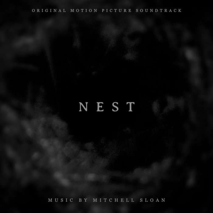 Nest (Original Motion Picture Soundtrack) | Mitchell Sloan
