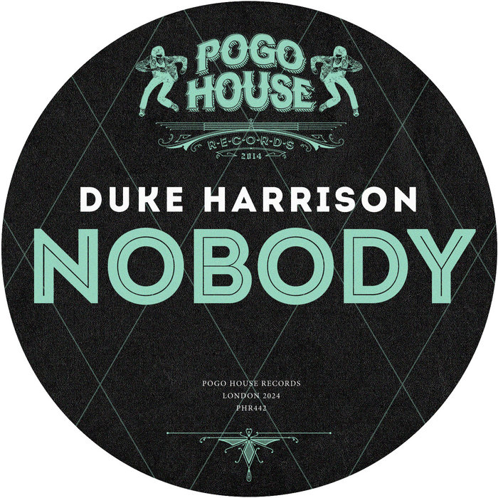 DUKE HARRISON - Nobody [PHR442] | Pogo House Records