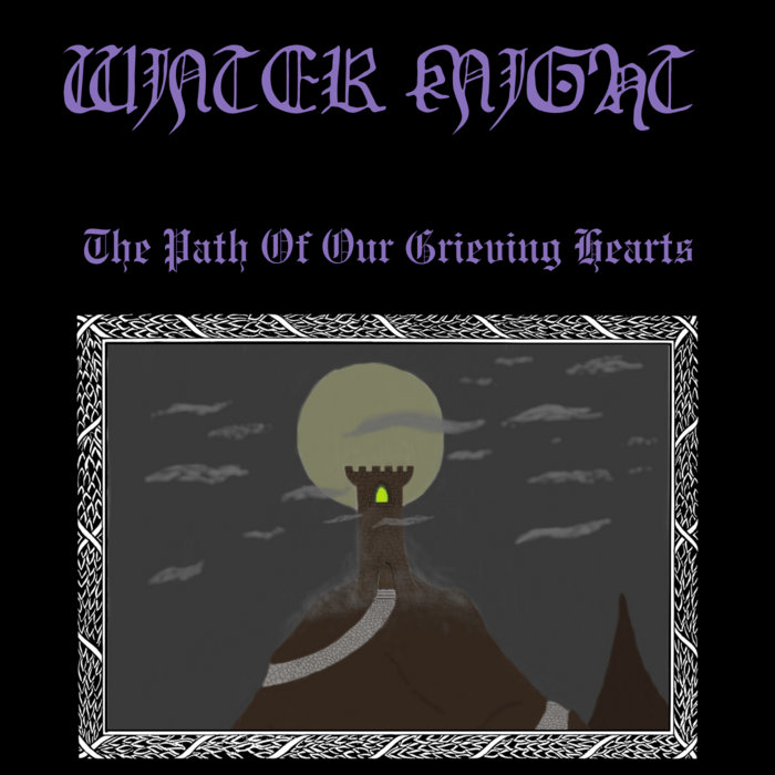The Path Of Our Grieving Hearts | Winter Knight