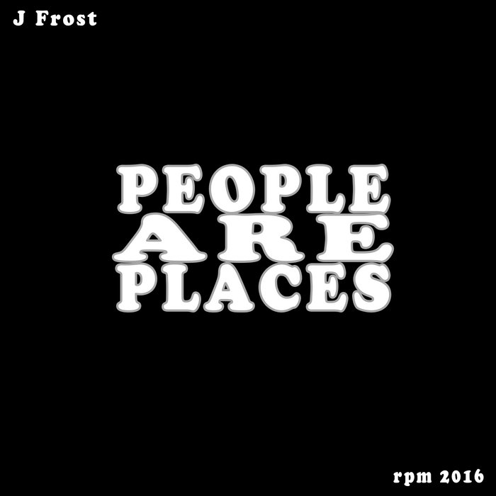 People are places (Instrumental Album) (Rpm 2016) | Jesef Monty Frost