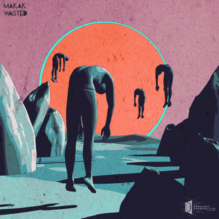 Makak - Wasted | Makak | The Gradient Perspective