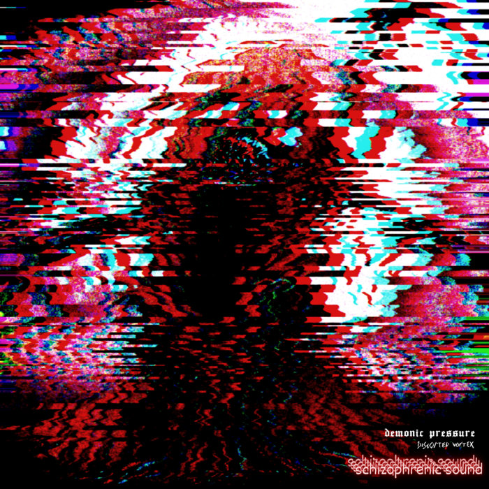 schizophrenic sound [EP] | Demonic Pressure X Distorted Vortex ...