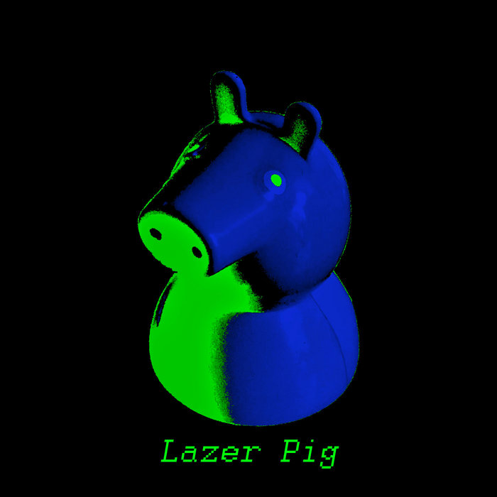 Lazer Pig | Lazer Pig