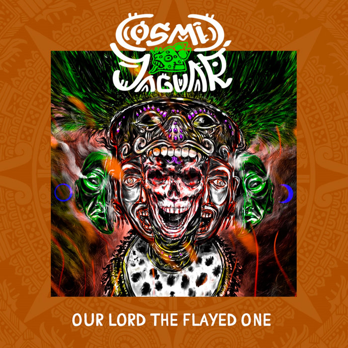 Our Lord Flayed One | Cosmic Jaguar