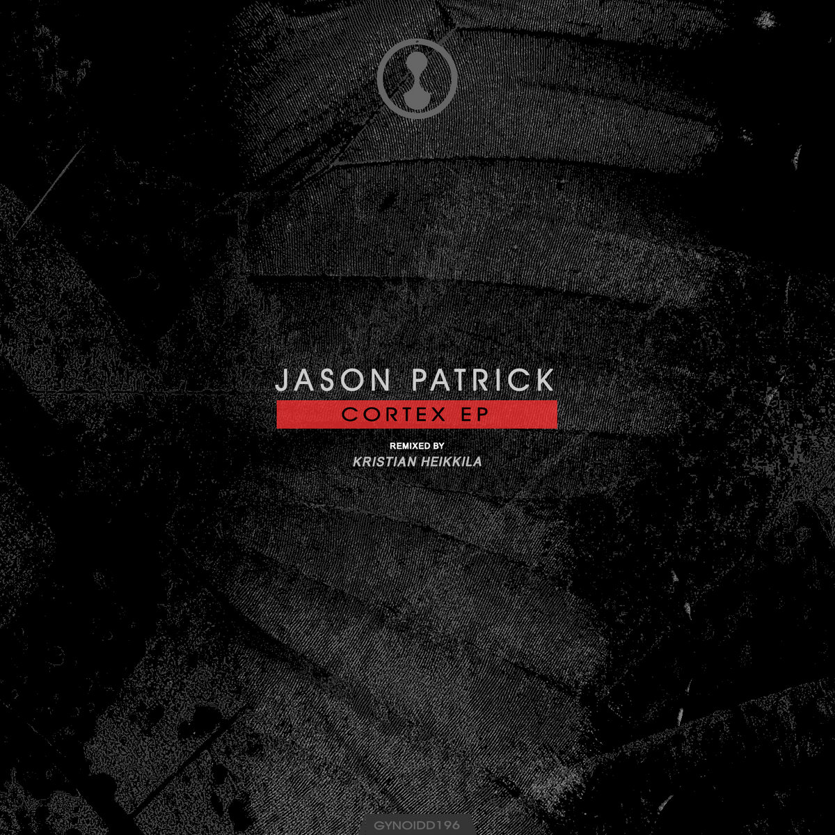 Cortex EP | Jason Patrick | Gynoid Audio