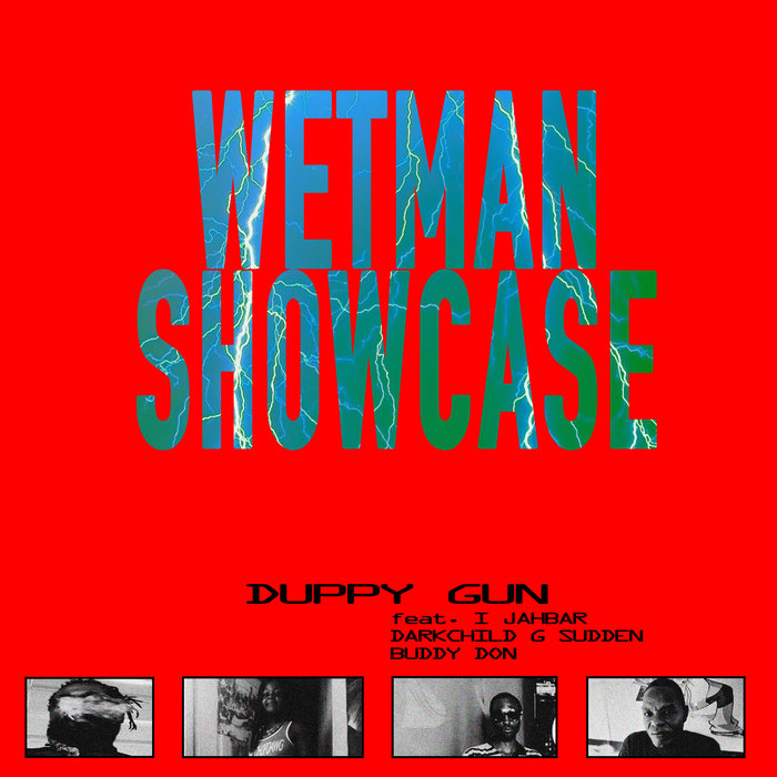 Wetman Showcase | DUPPY GUN