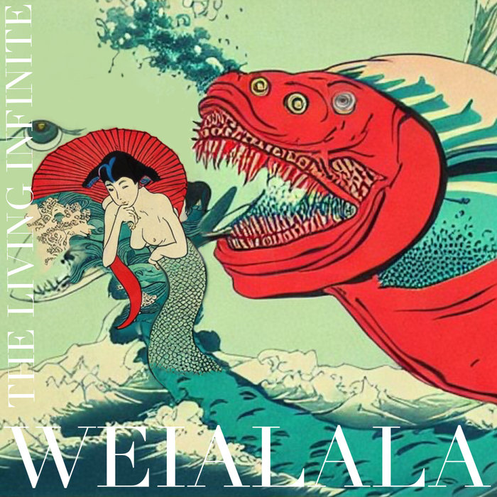 The Living Infinite | Weialala