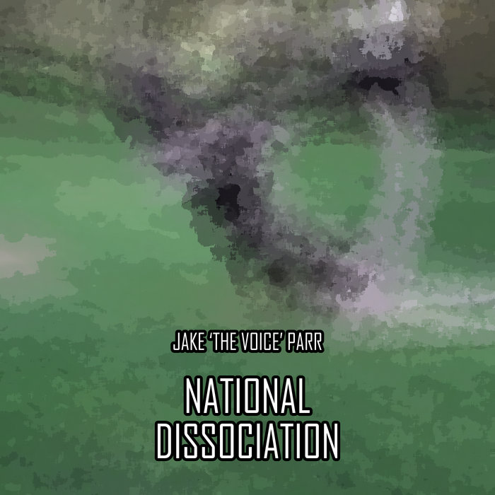 National Dissociation | Jake 'The Voice' Parr | Musique moléculaire label