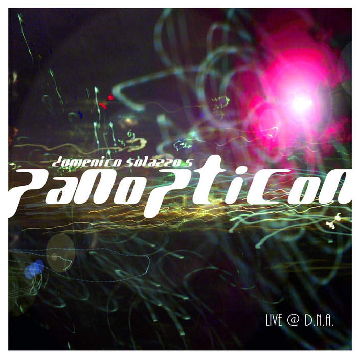 Live @ D.N.A. | Domenico Solazzo's PaNoPTiCoN | Off - record label