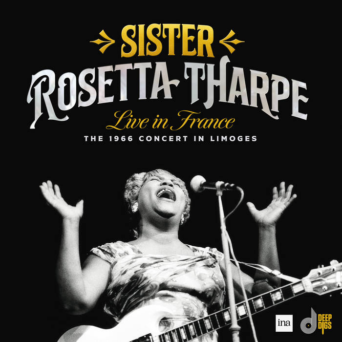 SISTER ROSETTA THARPE LIVE IN FRANCE: THE 1966 CONCERT IN LIMOGES ...
