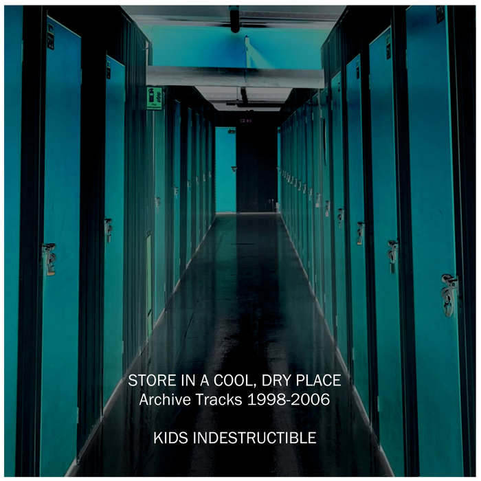 Store in a Cool, Dry Place : Archive Tracks 1998-2006 | Kids Indestructible