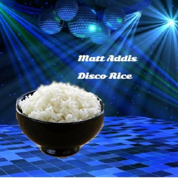 Disco Rice | matt addis