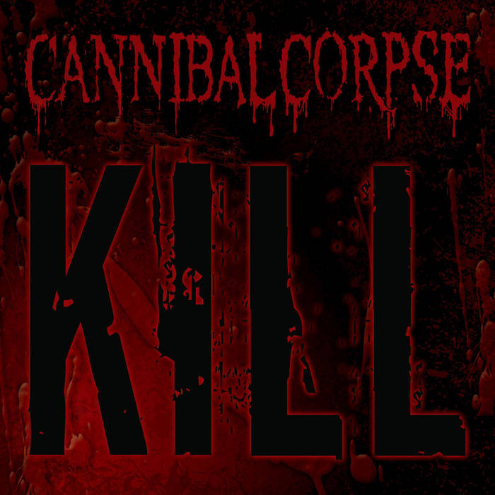 Cannibal Corpse Album Covers Kill