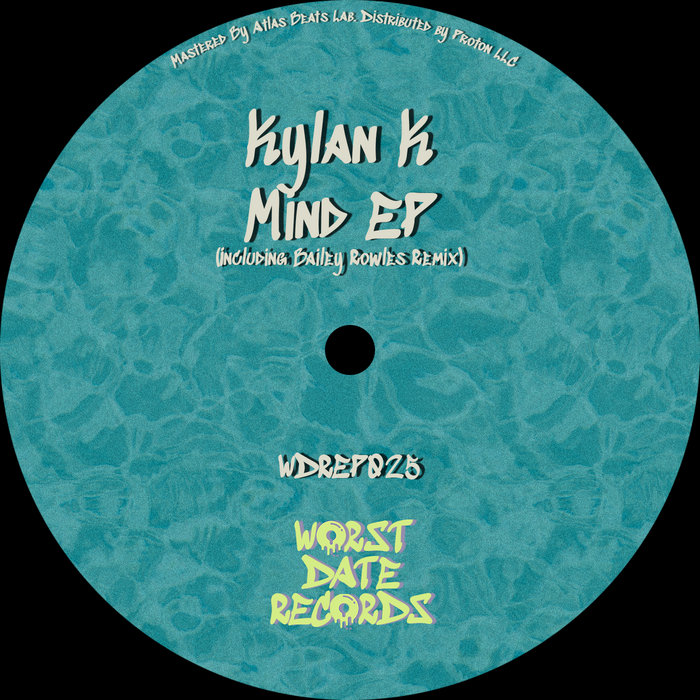 Kylan K - Mind Ep (Including Bailey Rowles Remix) [WDREP025] | Worst ...