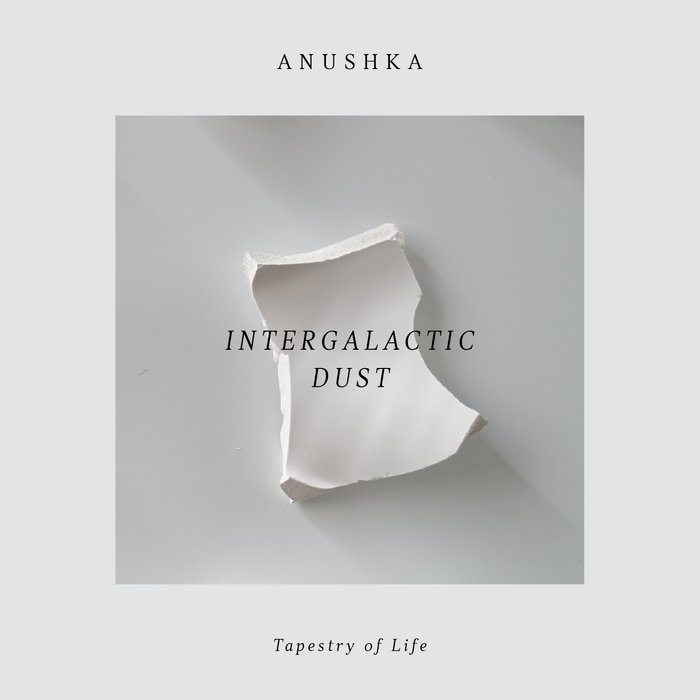 Intergalactic Dust | Anushka
