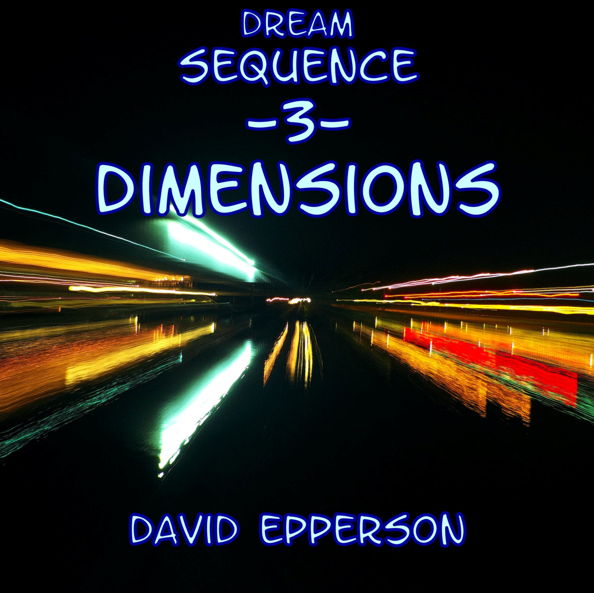 Dream Sequence 3 Dimensions (EP) | David Epperson