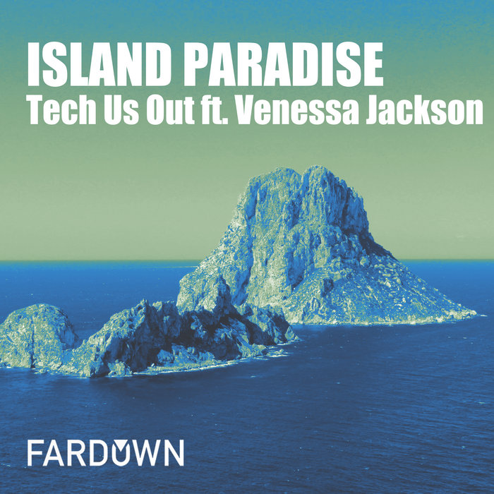 Tech Us Out - Island Paradise feat. Venessa Jackson (Original Mix ...