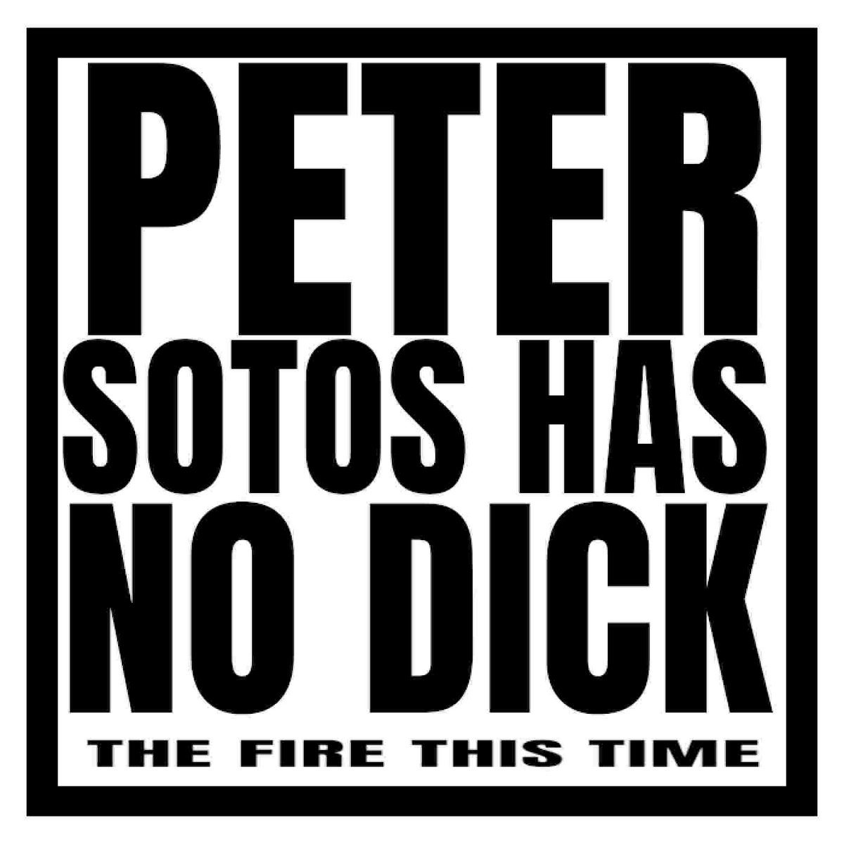 Peter Sotos Has No Dick EP | The Fire This Time