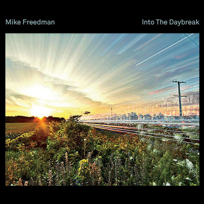 Into The Daybreak | Mike Freedman Into The Daybreak | Mike Freedman