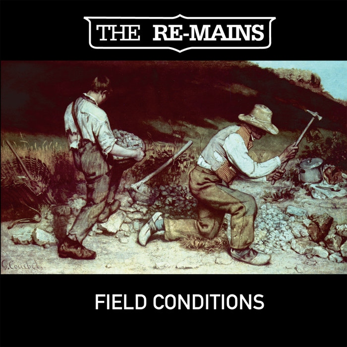 Field Conditions | The Re-mains