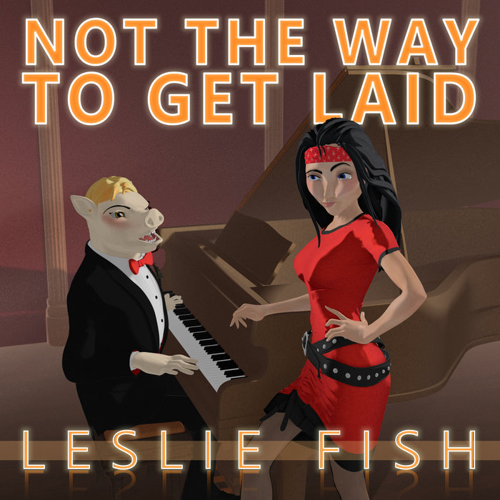 Not the Way to Get Laid | Leslie Fish
