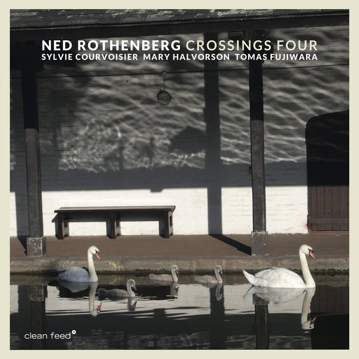 Crossings Four | Ned Rothenberg | Clean Feed