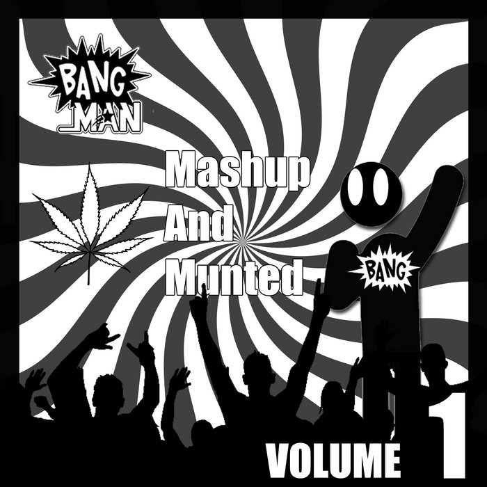 Mashup And Munted 1 | Bang Man