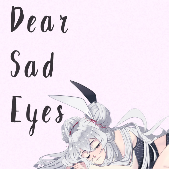 Dear Sad Eyes | Aku P