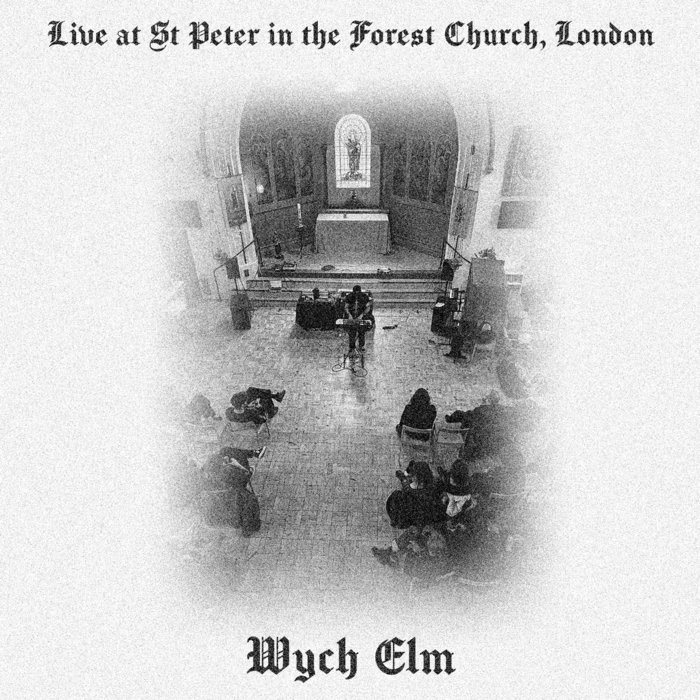 Wych Elm Live at St Peter in the Forest Church, London | Wych Elm