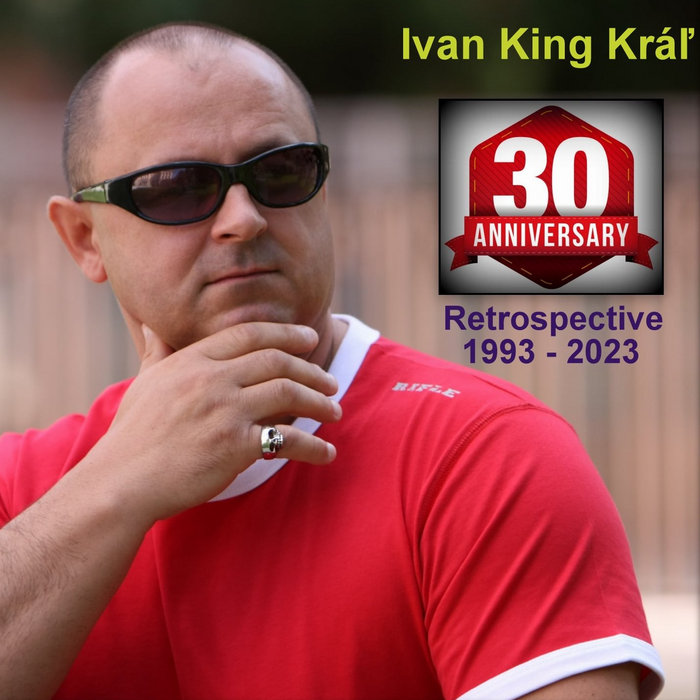Ivan King Kráľ - Retrospective 1993 - 2023 (30th Anniversary - expanded ...