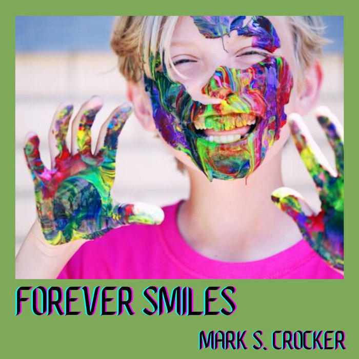 Forever Smiles - (Soundtrack) | Mark S. Crocker Music