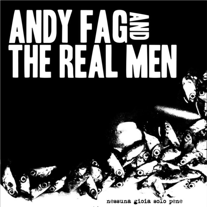 Nessuna Gioia Solo Pene | Andy Fag & the Real Men