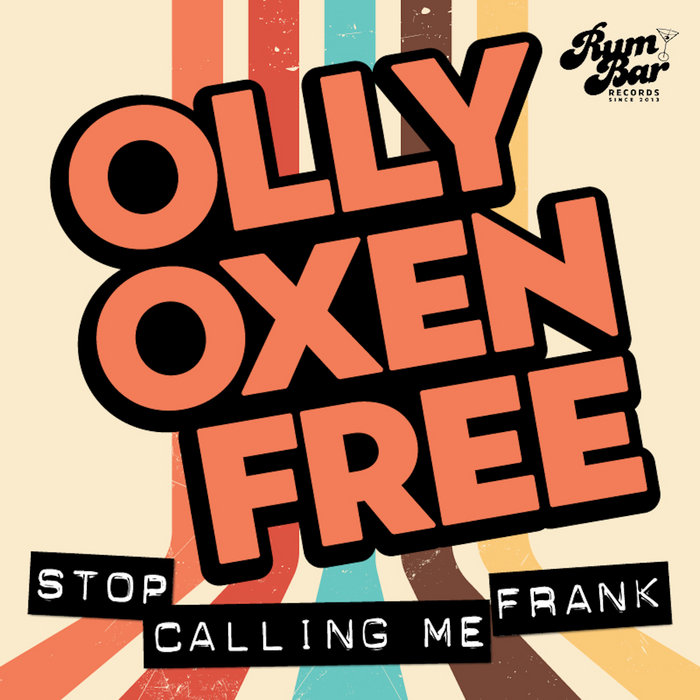 Olly Oxen Free (single) | Stop Calling Me Frank | Rum Bar Records
