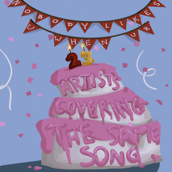 Nobody Like You When You're 23 Artists Covering the Same Song | Chirp ...