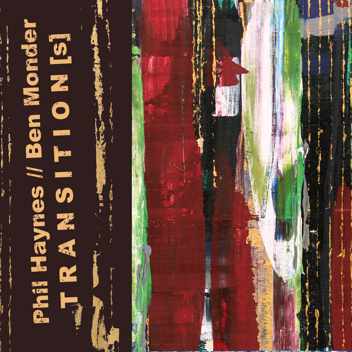Transition[s] | PHIL HAYNES // BEN MONDER | Phil Haynes