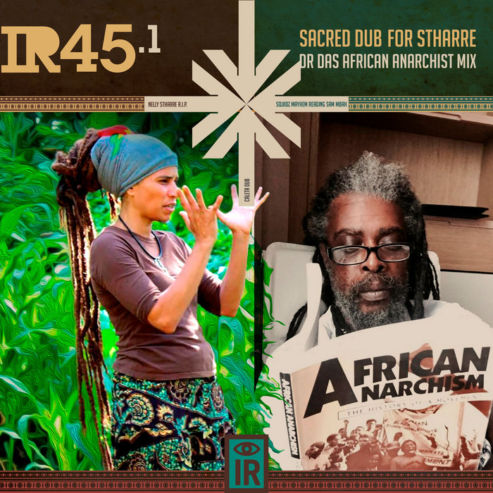 IR 45.1 Sacred Dub For Nelly Stharre:Dr Das African Anarchist Mix | IR ...