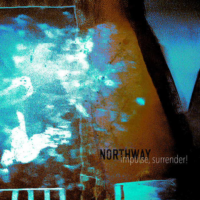 Impulse, Surrender! | Northway