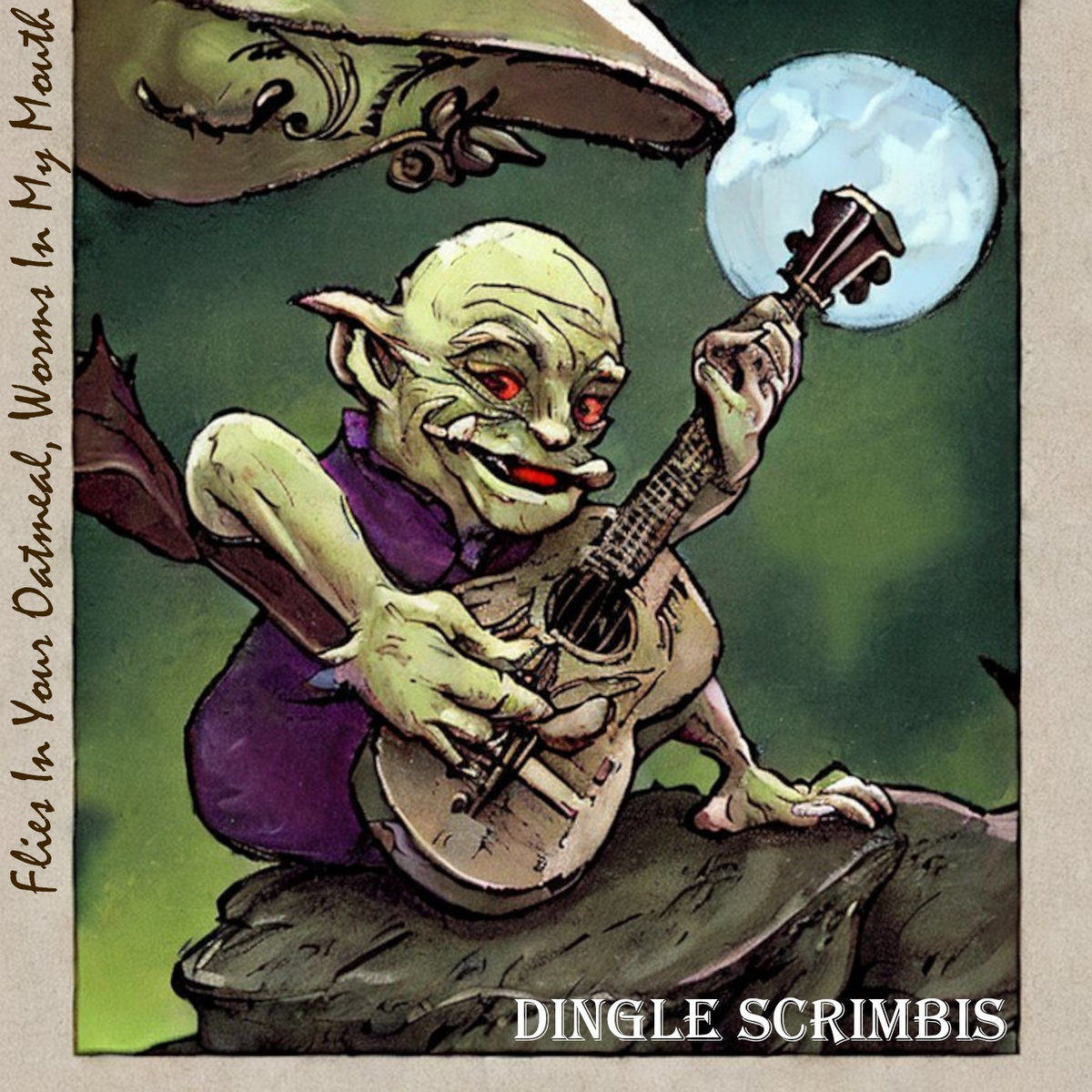 Flies In Your Oatmeal, Worms In My Mouth | Dingle Scrimbis