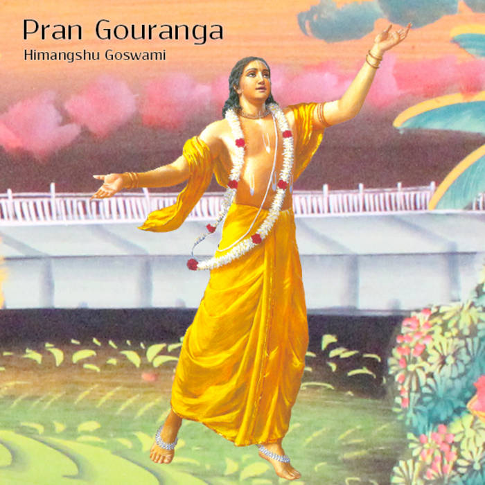 Pran Gouranga | Sri Himangshu Goswami
