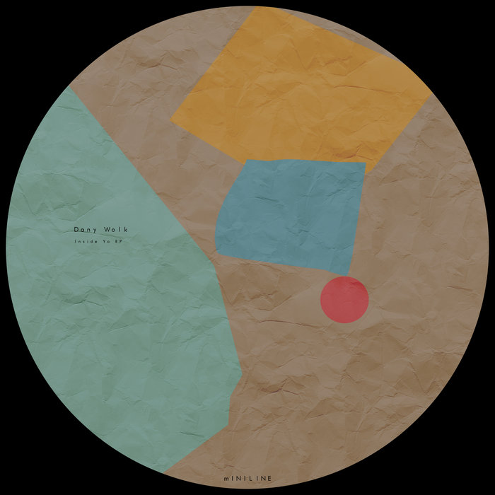 Inside Yo Feet EP | Dany Wolk | Miniline