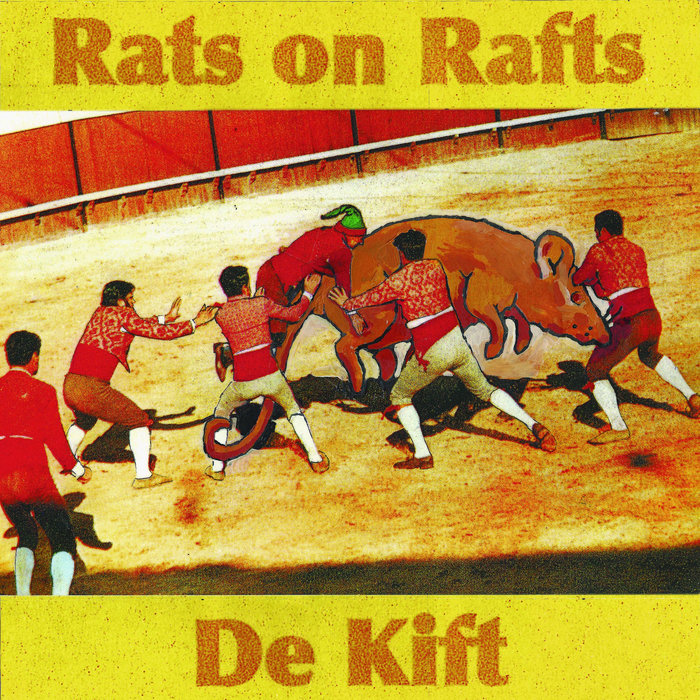 Rats on Rafts / De Kift | Rats on Rafts, De Kift | Rats on Rafts