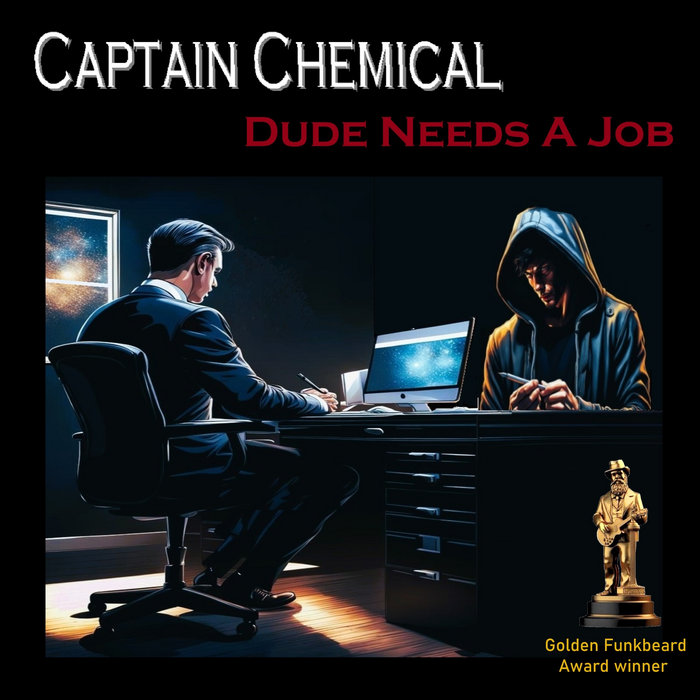 Dude Needs a Job | Captain Chemical | Captain Chemical Band