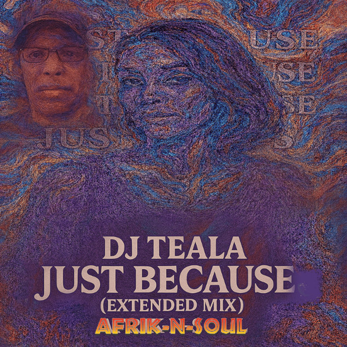 JUST BECAUSE (EXTENDED MIX) AFRIK-N-SOUL | DJ TEALA