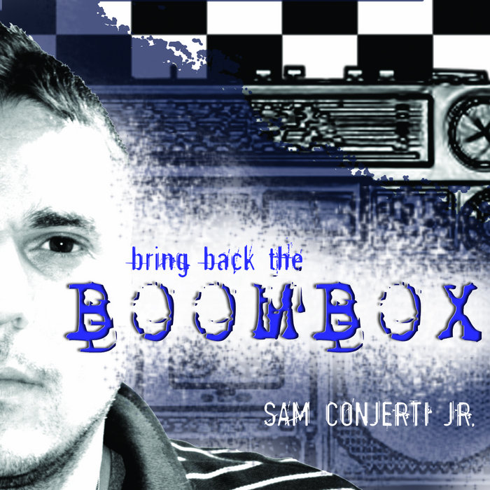 BoomBox | sam conjerti jr.